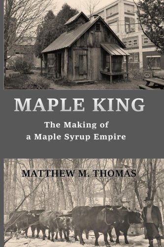 Maple King: The Making of a Maple Syrup Empire | Vermont Historical ...