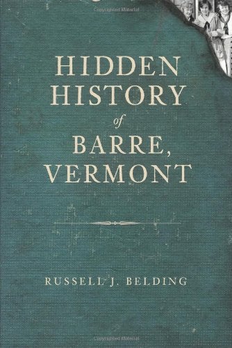 Hidden History of Barre, Vermont | Vermont Historical Society Store